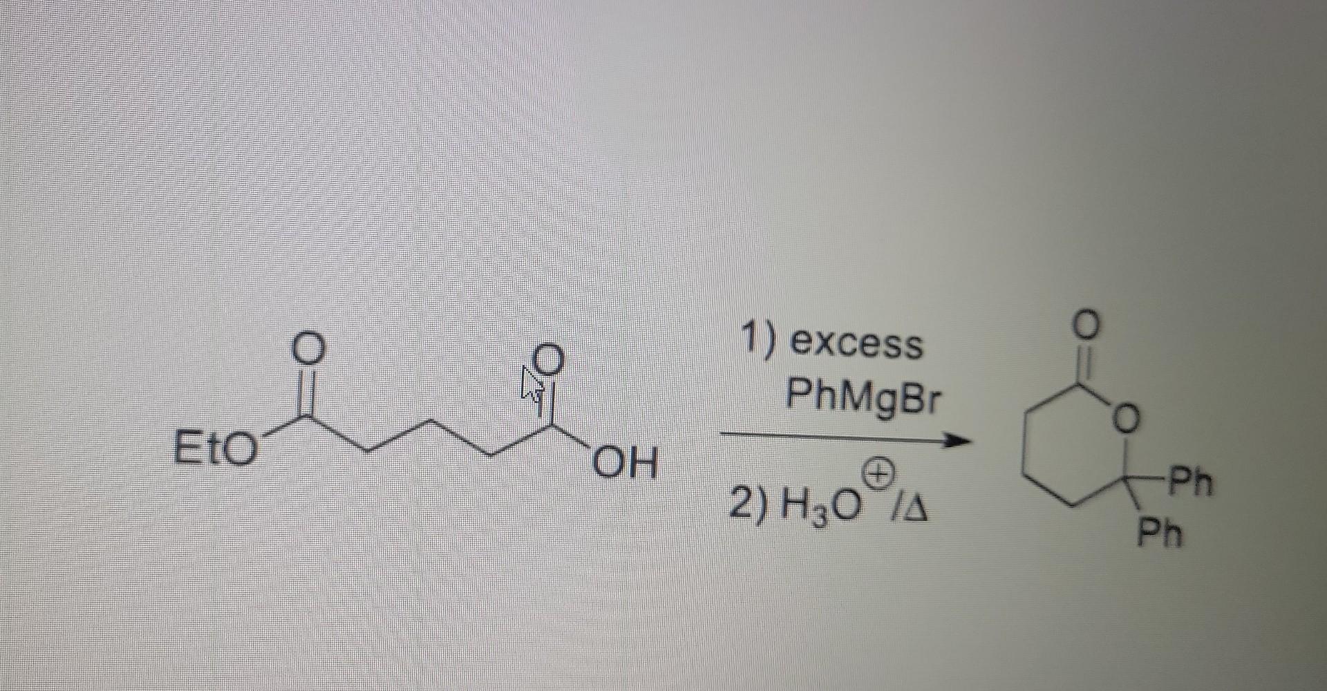 Solved 1) excess 2) H3O⊕/Δ PhMgBr | Chegg.com