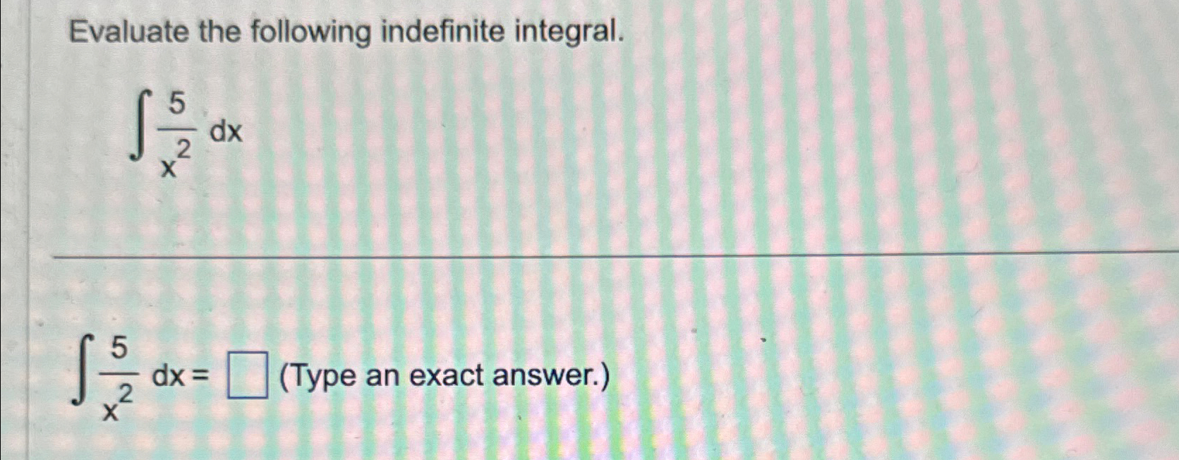 Solved Evaluate the following indefinite | Chegg.com