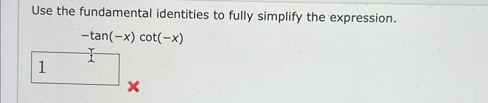 Solved Use the fundamental identities to fully simplify the | Chegg.com