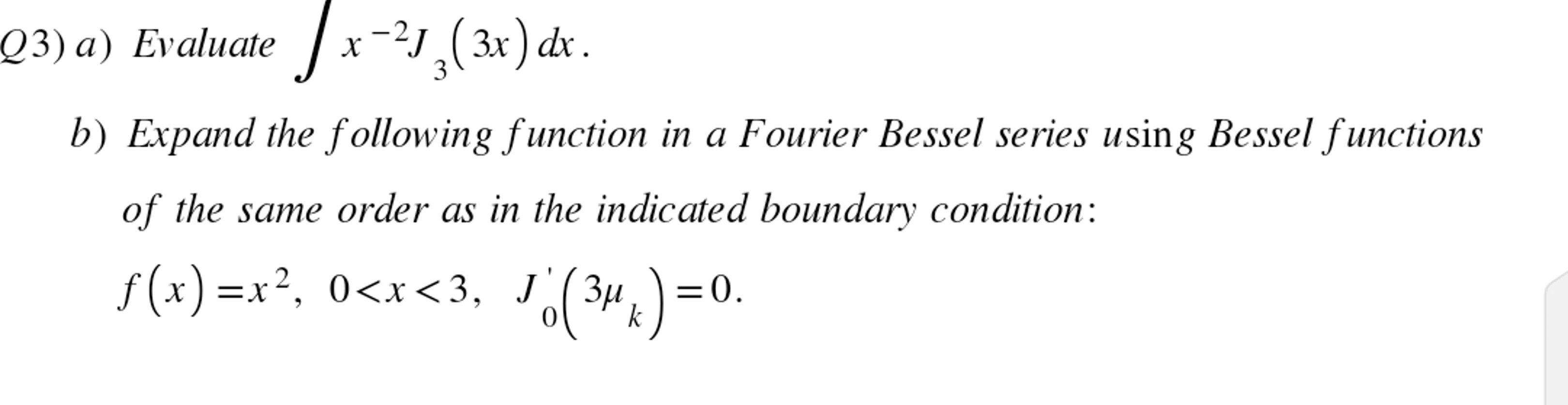 Solved Q3) ﻿a) ﻿Evaluate ∫﻿﻿x-2J3(3x)dx.b) ﻿Expand the | Chegg.com