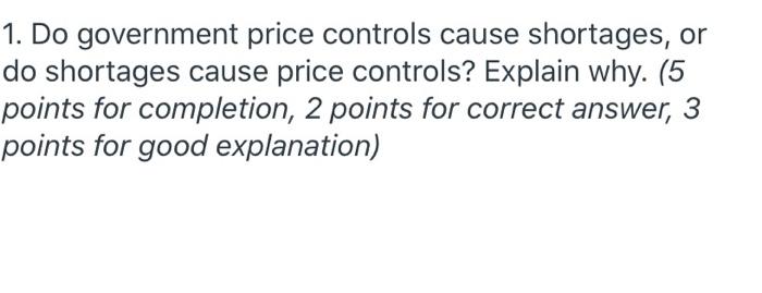 Solved 1. Do government price controls cause shortages, or | Chegg.com