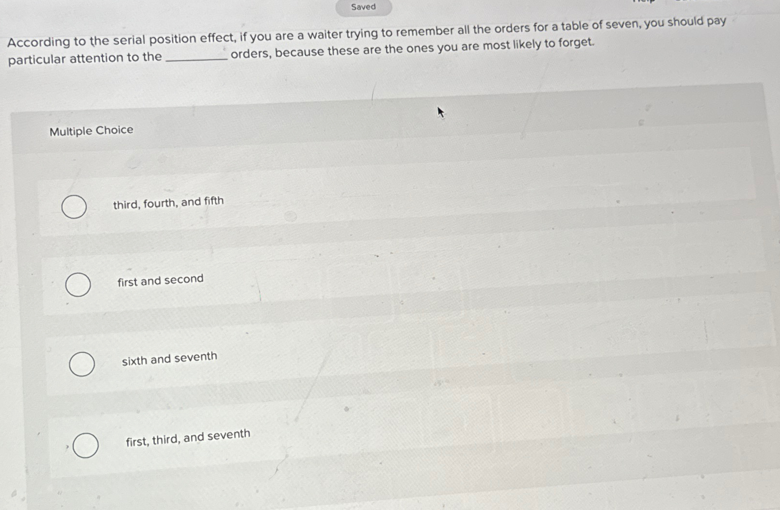 Solved SavedAccording to the serial position effect, if you | Chegg.com