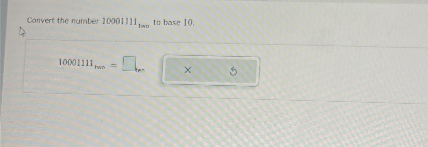 Solved Convert the number 10001111two ﻿to base | Chegg.com
