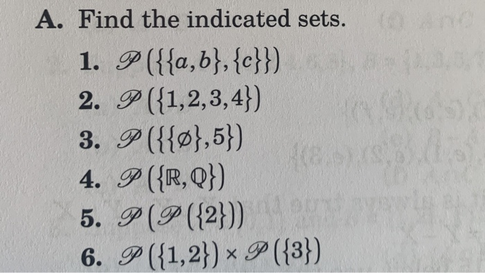Solved no A. Find the indicated sets. 1. P {{{a,b},{c}}) 2. | Chegg.com