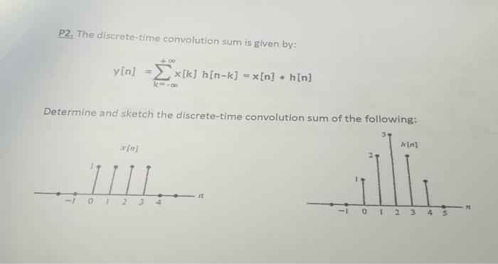 Solved P2. The discrete-time convolution sum is given by: | Chegg.com