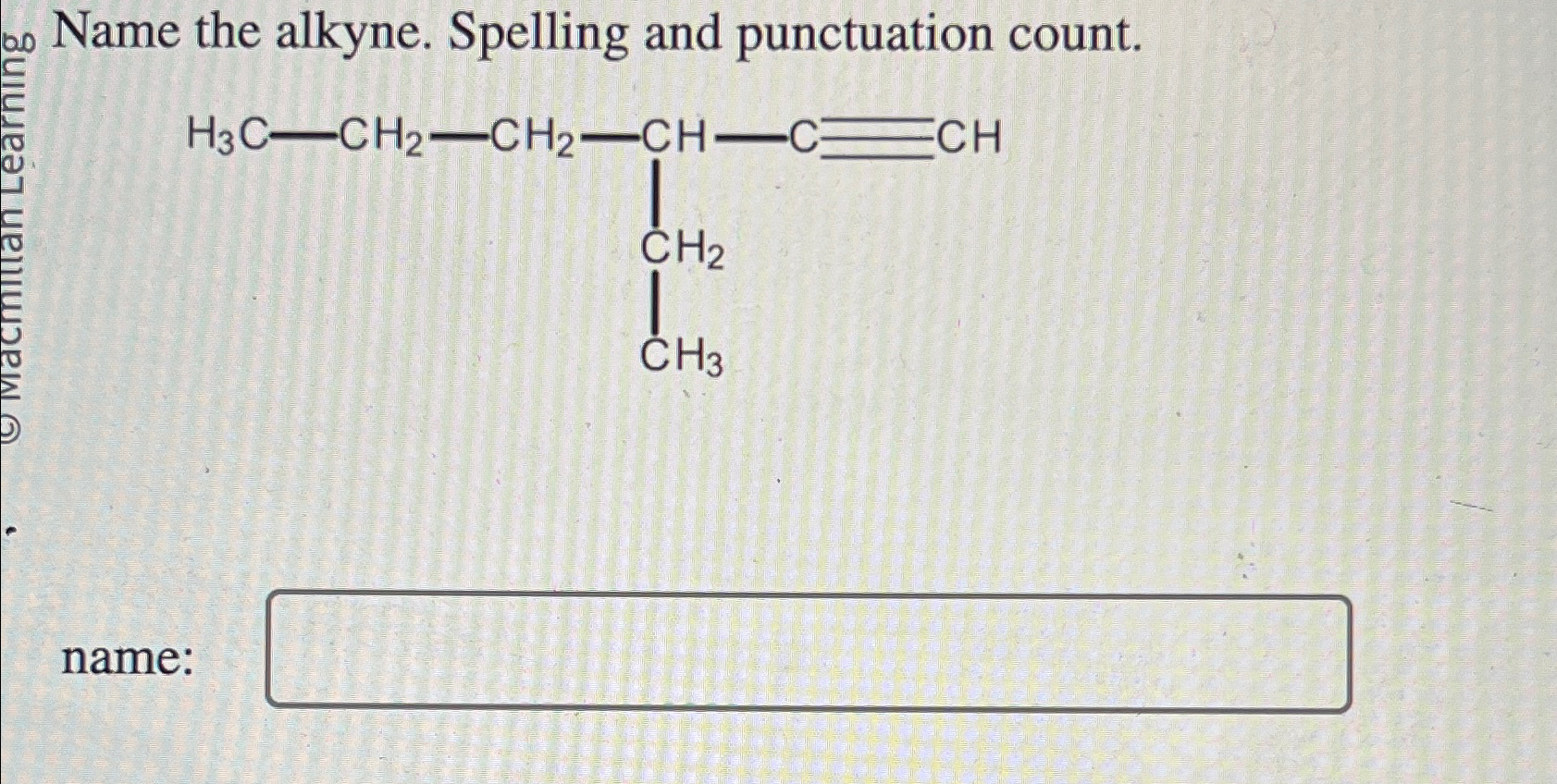 Solved Name the alkyne. Spelling and punctuation count.name: | Chegg.com