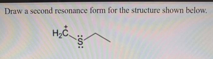 Solved Draw a second resonance form for the structure shown | Chegg.com
