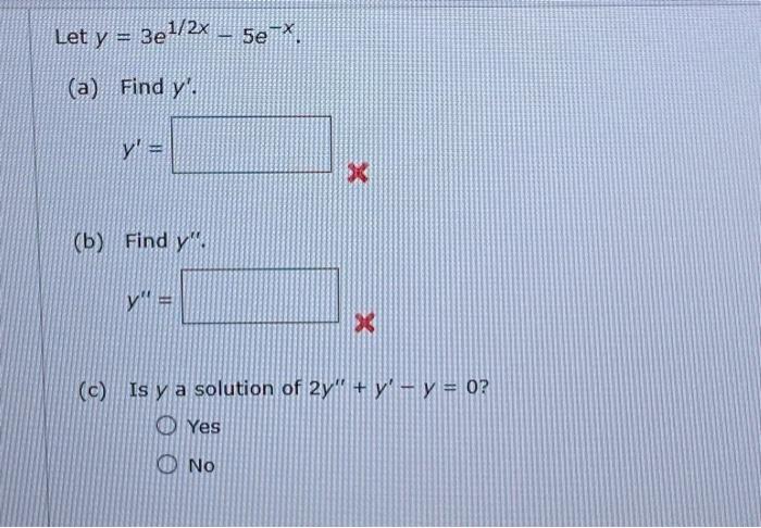 Solved Let y=3e1/2x−5e−x (a) Find y′. y′= (b) Find y′′. y′′= | Chegg.com