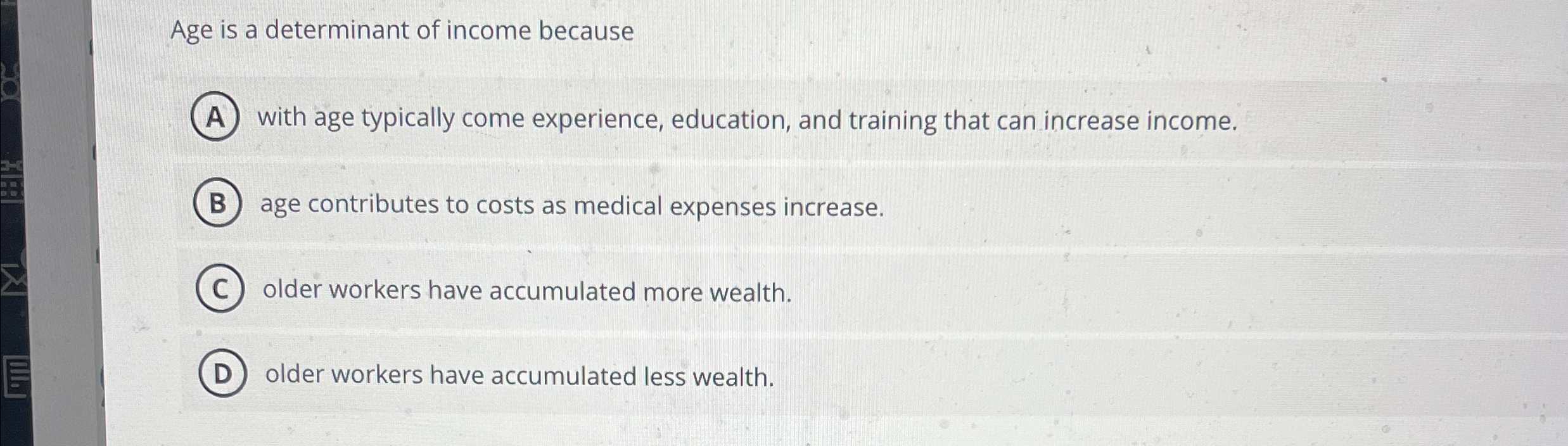 Solved Age is a determinant of income becausewith age | Chegg.com