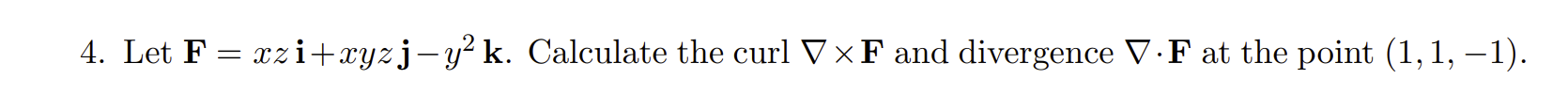 Solved Let F=xzi+xyzj-y2k. ﻿Calculate the curl grad×F ﻿and | Chegg.com