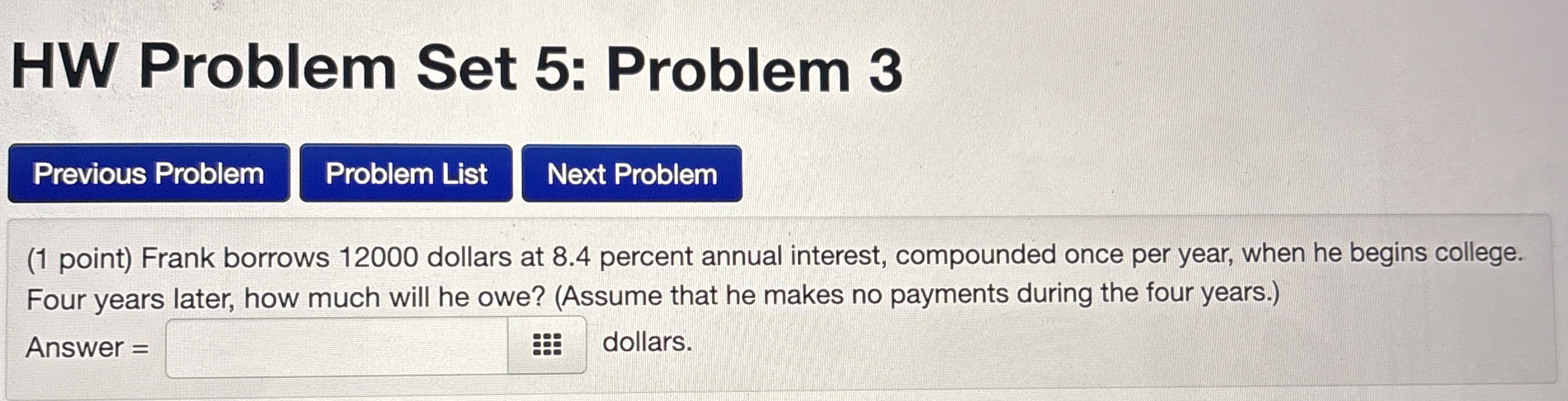 HW Problem Set 5: Problem 3(1 ﻿point) ﻿Frank borrows | Chegg.com