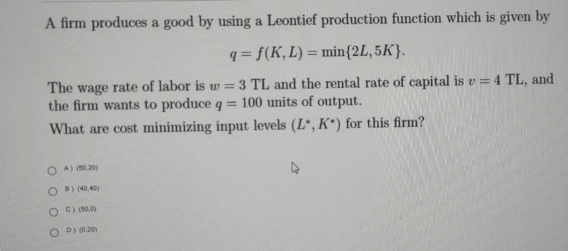 Solved A firm produces a good by using a Leontief production | Chegg.com