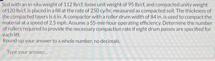 Soil with an in-situ weight of 112lb/cf, loose unit | Chegg.com