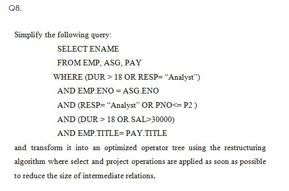 Solved Q8. Simplify the following query: SELECT ENAME FROM | Chegg.com