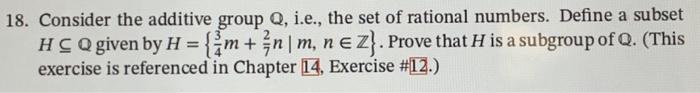 Solved 18. Consider the additive group Q, i.e., the set of | Chegg.com