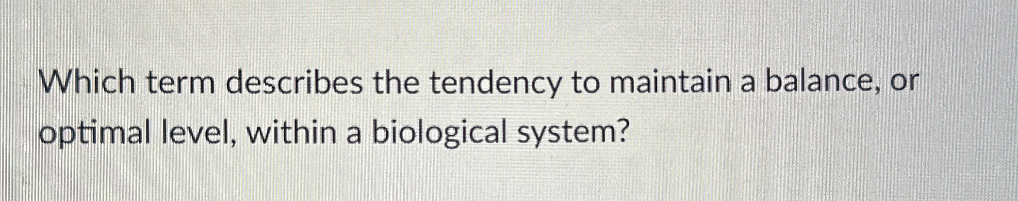 Solved Which term describes the tendency to maintain a | Chegg.com