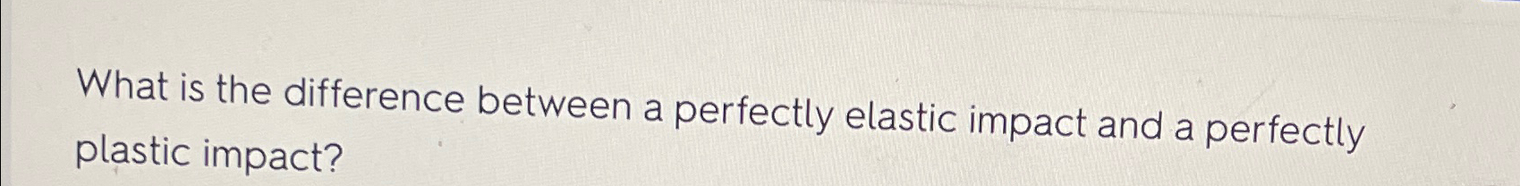 Solved What is the difference between a perfectly elastic | Chegg.com
