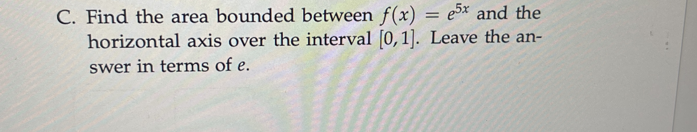 Solved C ﻿find The Area Bounded Between F X E5x ﻿and The
