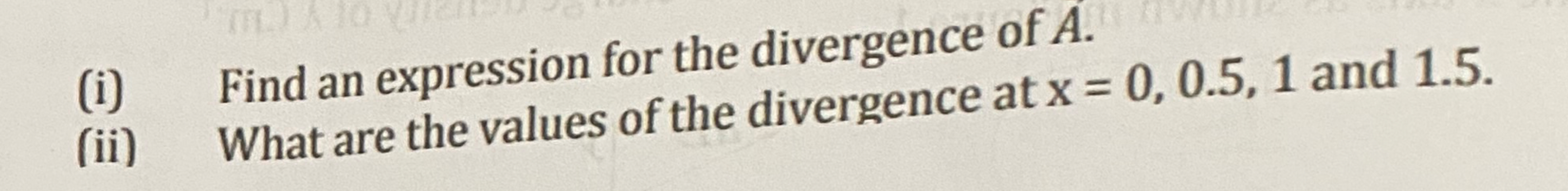 Solved (i) ﻿Find an expression for the divergence of A.(ii) | Chegg.com
