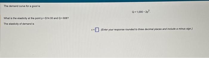 Solved The demand curve for a good is Q=1,000−2p2 What is | Chegg.com