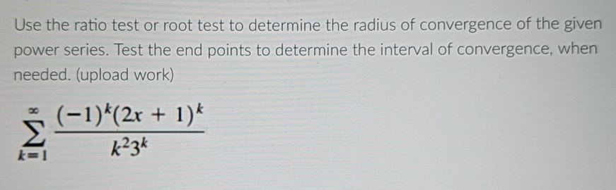 Solved Use the ratio test or root test to determine the | Chegg.com