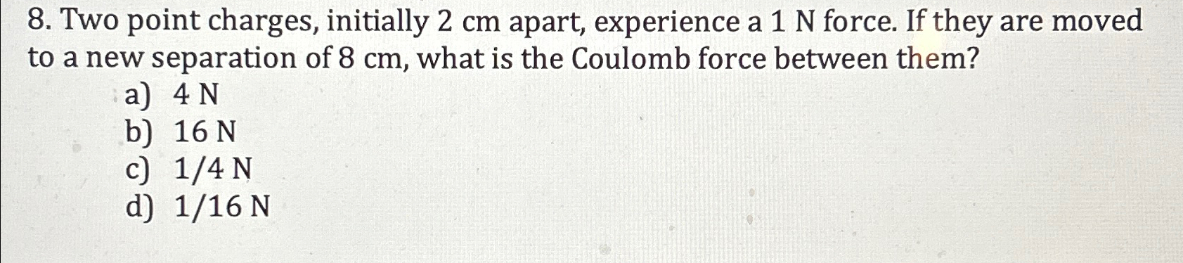 Solved Two point charges, initially 2cm ﻿apart, experience a | Chegg.com