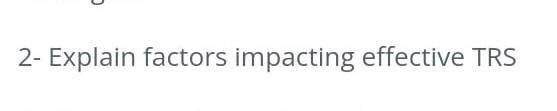 Solved 2- Explain factors impacting effective TRS | Chegg.com