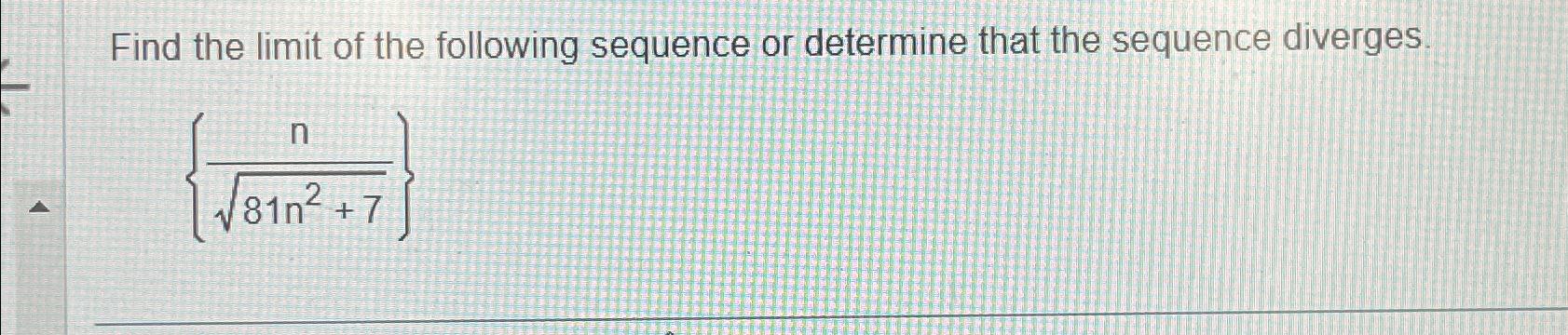 Solved Find the limit of the following sequence or determine | Chegg.com
