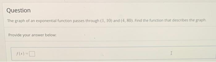 Solved Question The graph of an exponential function passes | Chegg.com