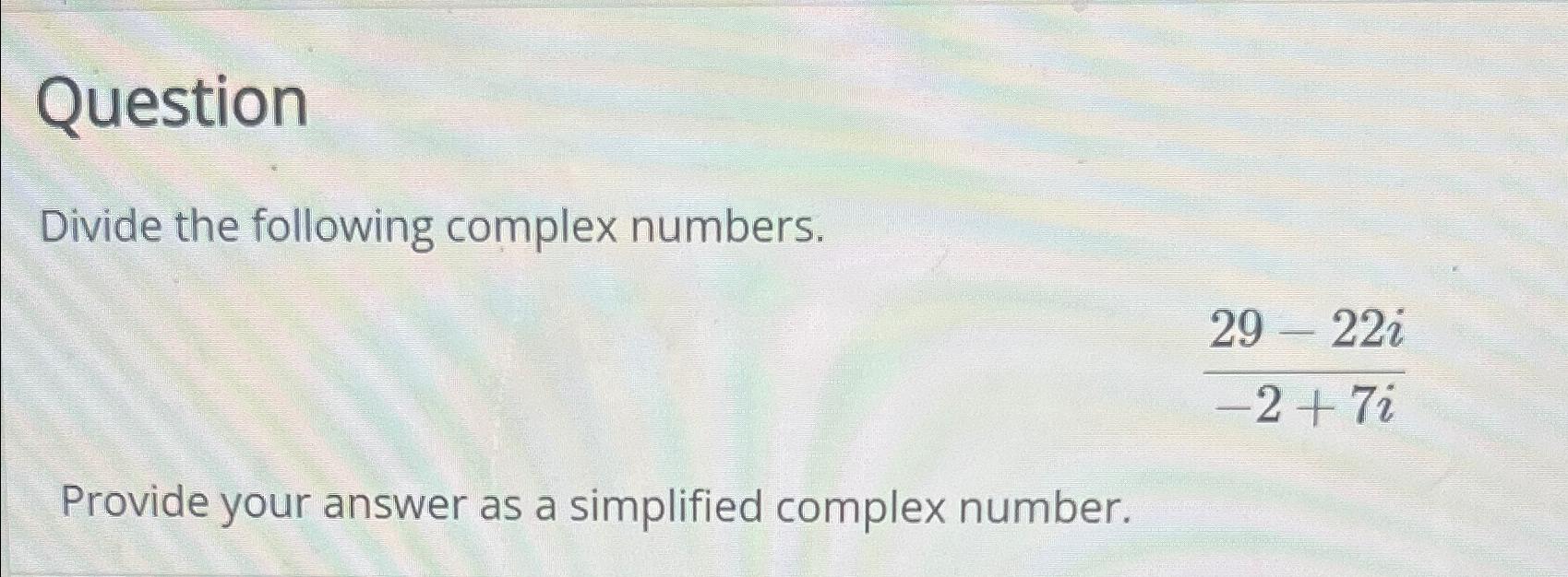 Solved QuestionDivide the following complex | Chegg.com