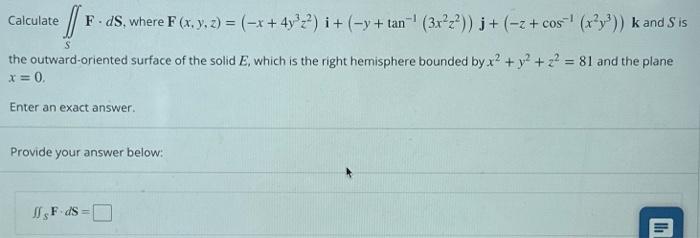 Solved Calculate ∬SF⋅dS, where | Chegg.com