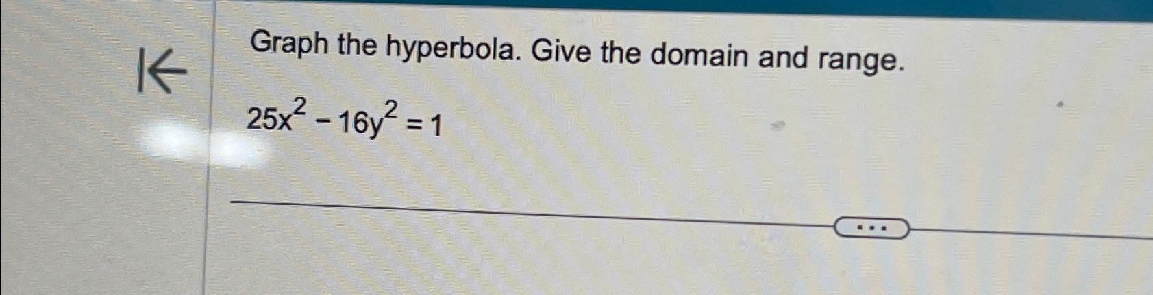 Solved Graph the hyperbola. Give the domain and | Chegg.com