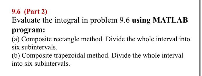 Solved 9.6 (Part 2) Evaluate the integral in problem 9.6 | Chegg.com Solved 9.6 (Part 2) Evaluate the integral in problem 9.6 | Chegg.com
