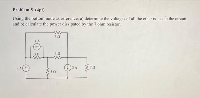 Solved Problem 5 (4pt) Using the bottom node as reference, | Chegg.com