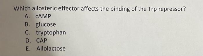 Solved Which allosteric effector affects the binding of the | Chegg.com