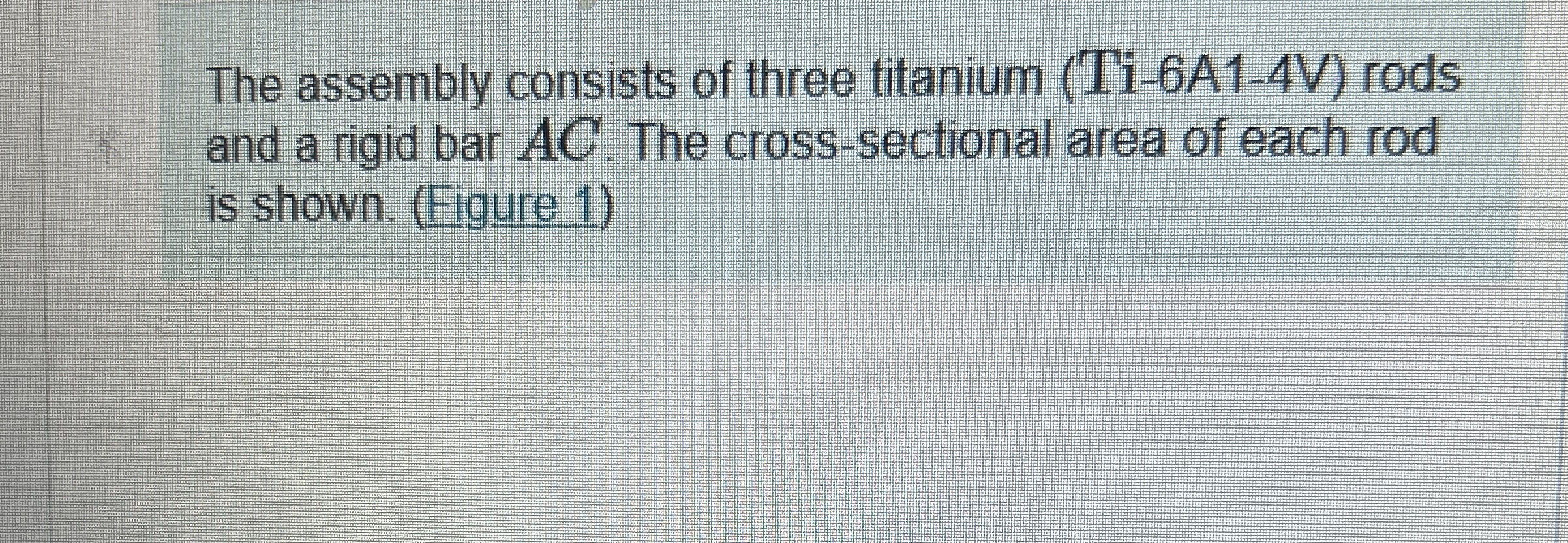 Solved The assembly consists of three titanium ( Ti-6A1-4V ) | Chegg.com