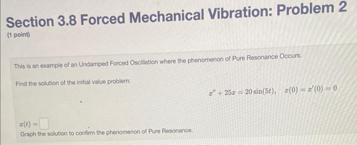 Solved Section 3.8 Forced Mechanical Vibration: Problem 2 (1 | Chegg.com