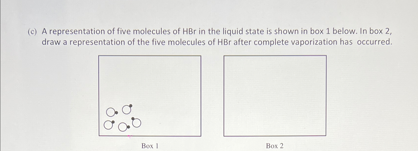 Solved (c) ﻿A representation of five molecules of HBr ﻿in | Chegg.com