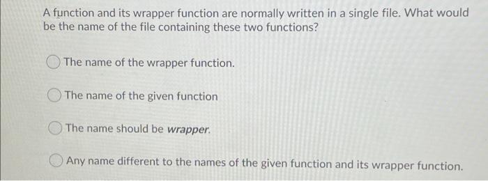 Solved A function and its wrapper function are normally | Chegg.com
