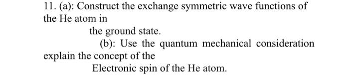 Solved 11. (a): Construct the exchange symmetric wave | Chegg.com