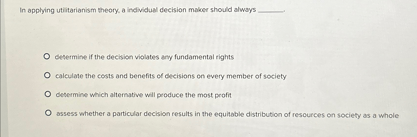Solved In applying utilitarianism theory, a individual | Chegg.com