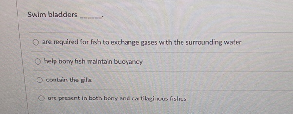 Solved Swim bladders q,are required for fish to exchange | Chegg.com