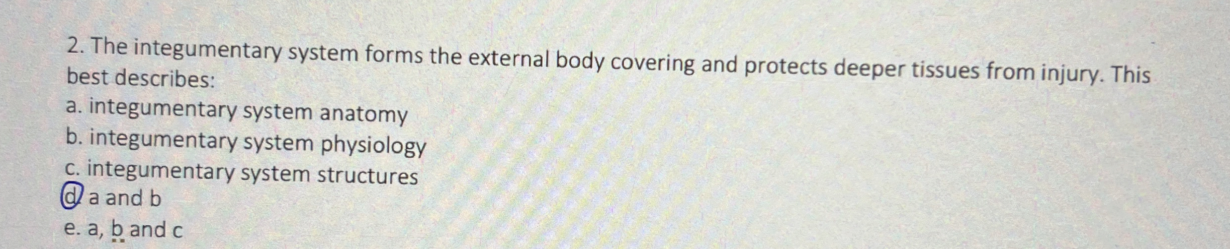 Solved The integumentary system forms the external body | Chegg.com
