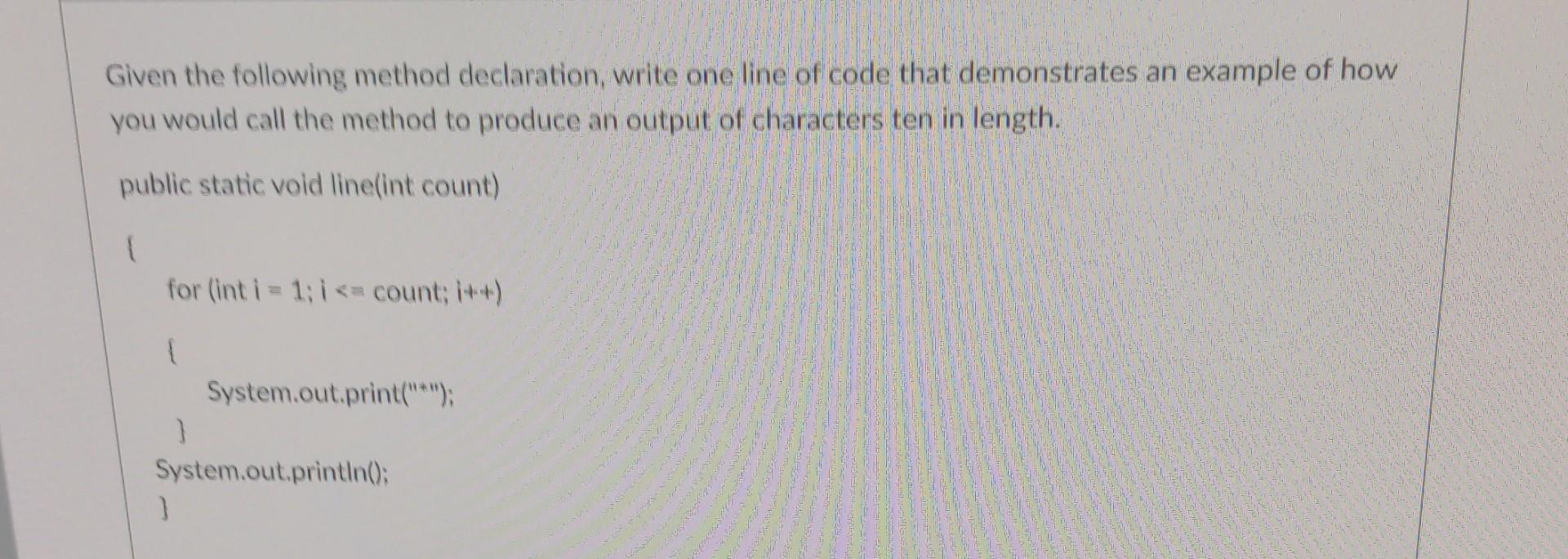 Solved Given the following method declaration, write one | Chegg.com