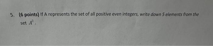 Solved 5. (6 points) If A represents the set of all positive | Chegg.com