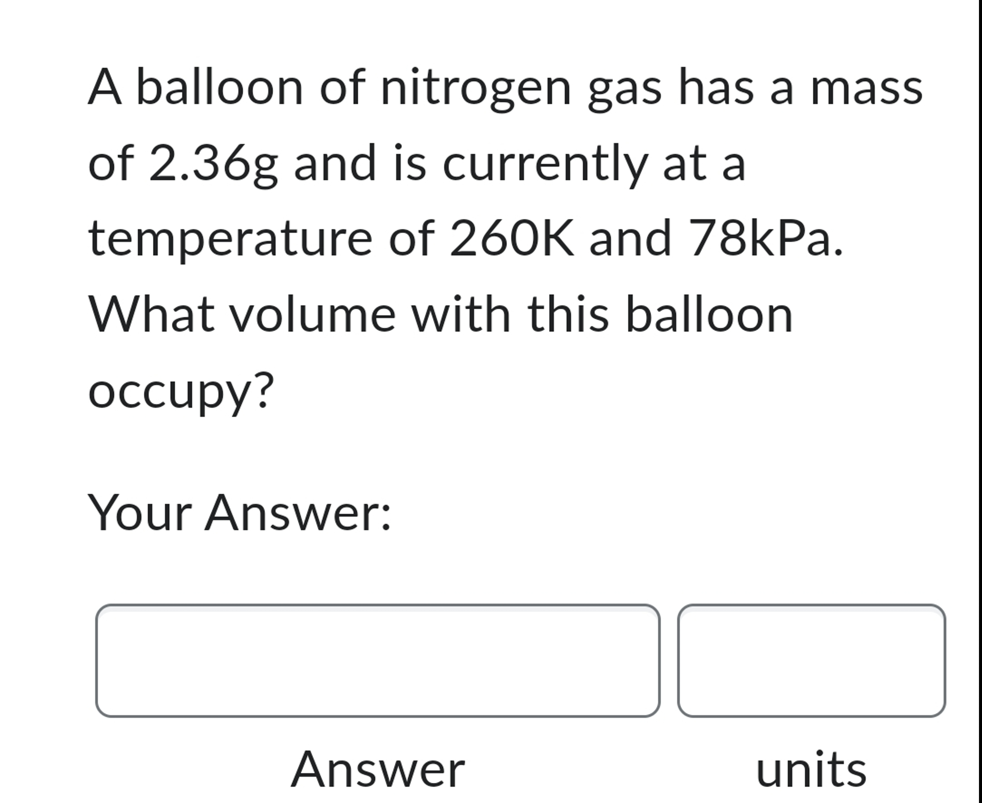 Solved A balloon of nitrogen gas has a massof 2.36 ﻿g and is | Chegg.com