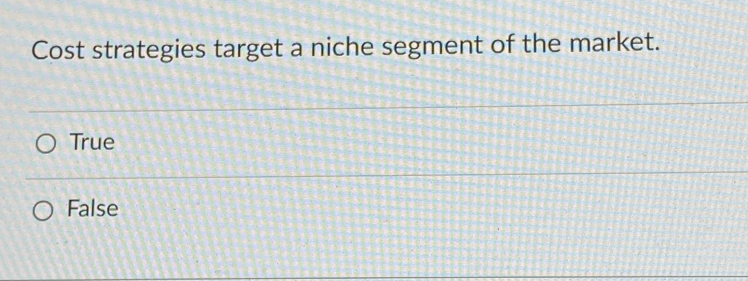 Solved Cost strategies target a niche segment of the | Chegg.com