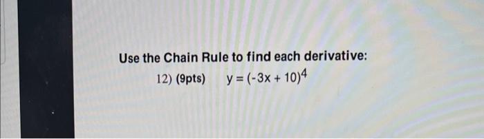 Solved Use the Chain Rule to find each derivative: 12) | Chegg.com