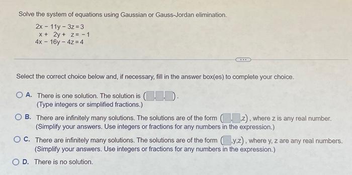 Solved Solve the system of equations using Gaussian or | Chegg.com