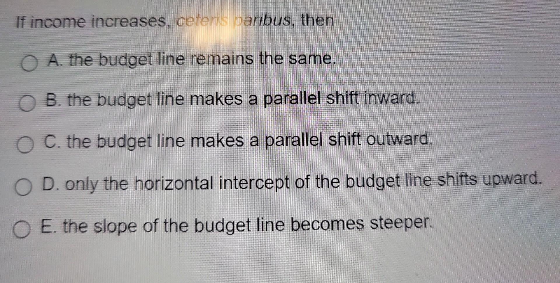 Solved If income increases, ceteris paribus, then A. the | Chegg.com